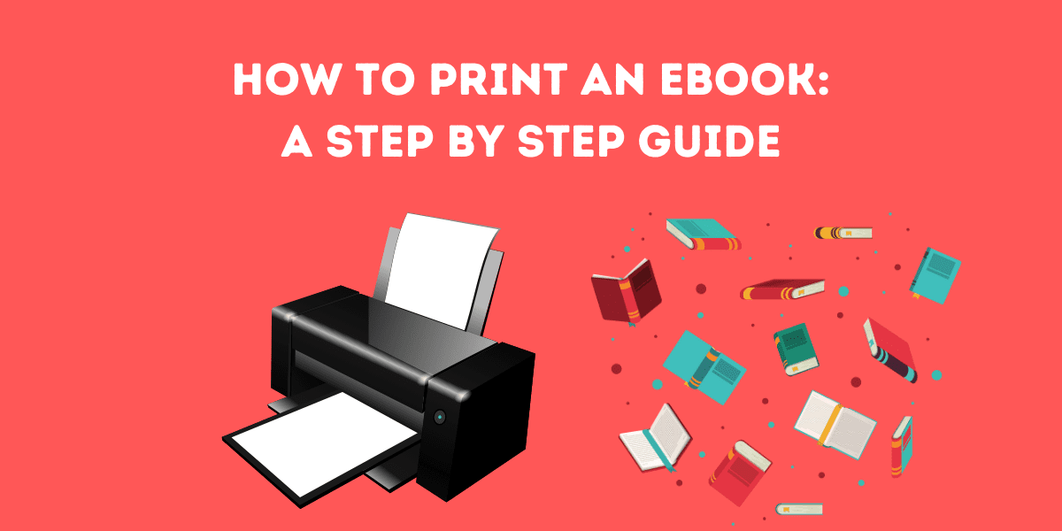 How To Print An eBook? (2024 Easy & Quick Guide)