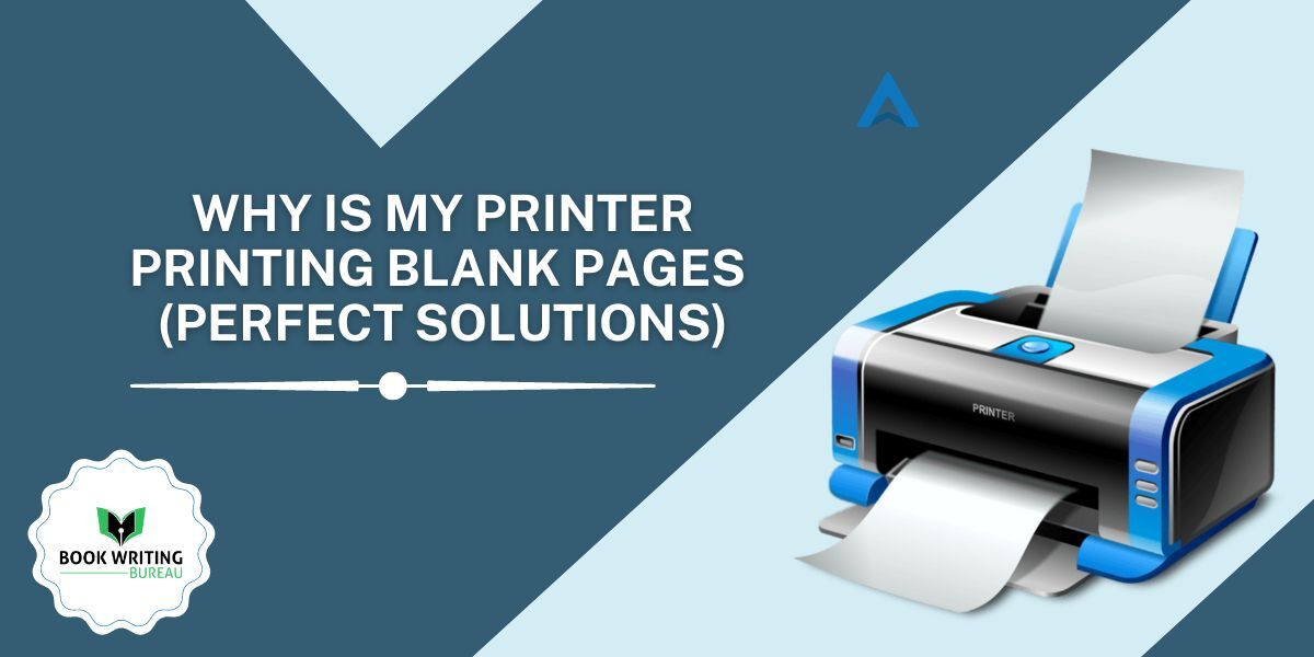 Why Is My Printer Printing Blank Pages (Perfect Solutions)