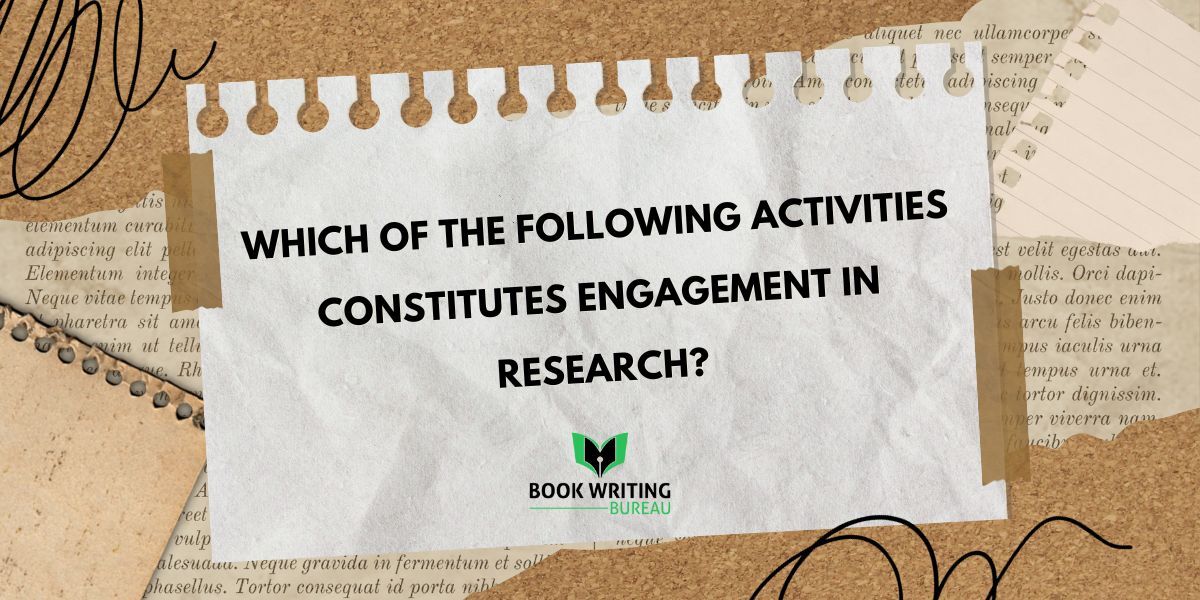 Which of The Following Activities Constitutes Engagement in Research?